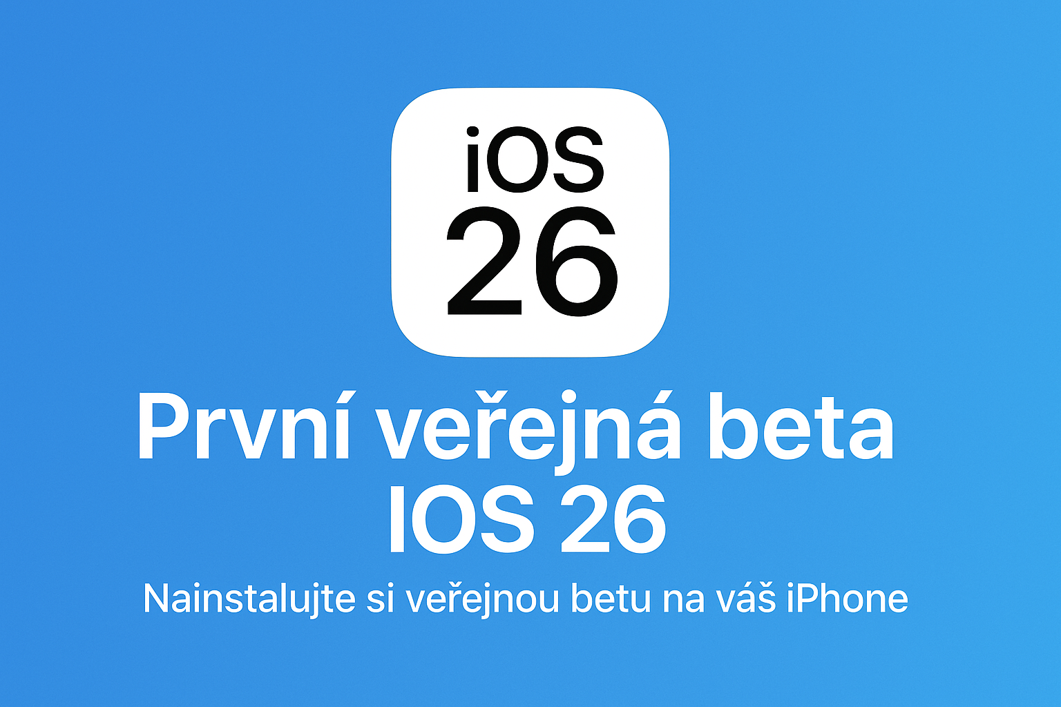 Apple vydal první veřejnou betu iOS 26: Jak si ji nainstalovat a co nového přináší? - AppleKing Blog